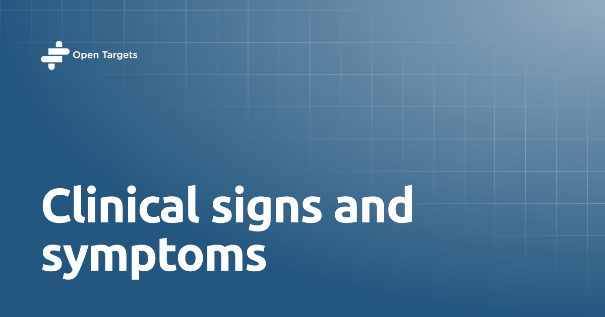 Clinical signs and symptoms | Open Targets Platform Documentation