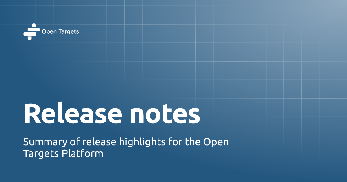 Release notes | Open Targets Platform Documentation