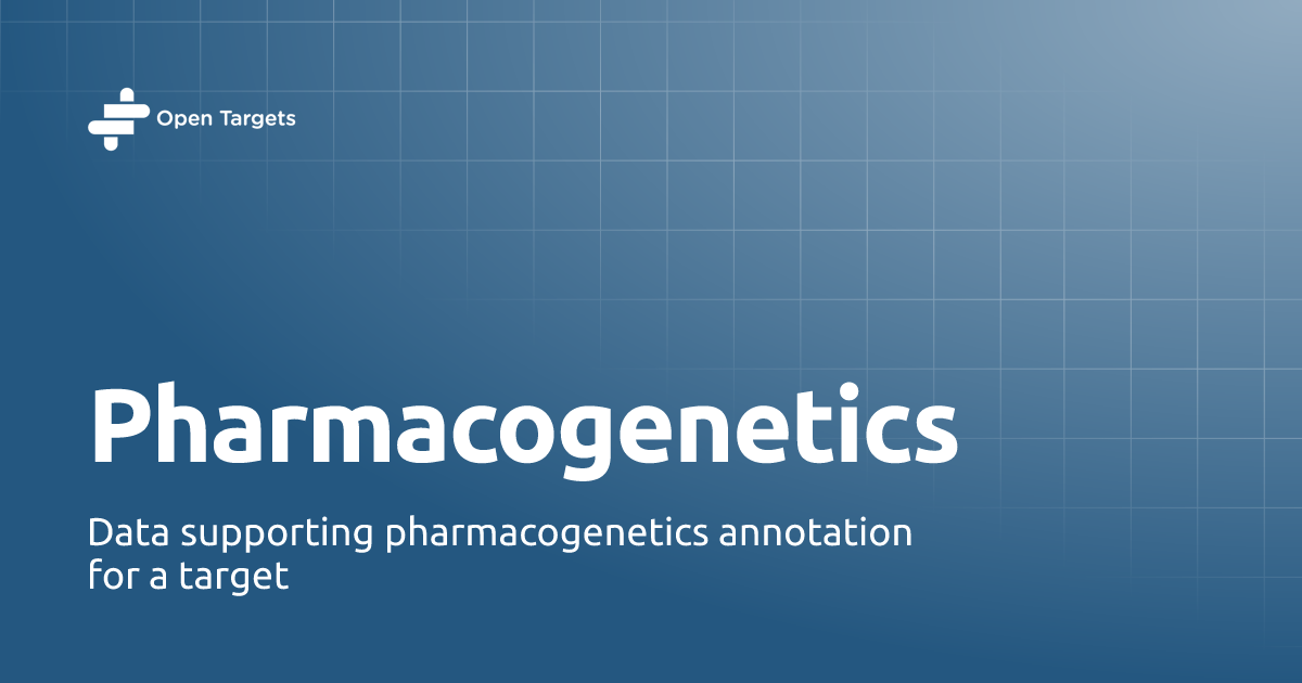 Pharmacogenetics | Open Targets Platform Documentation