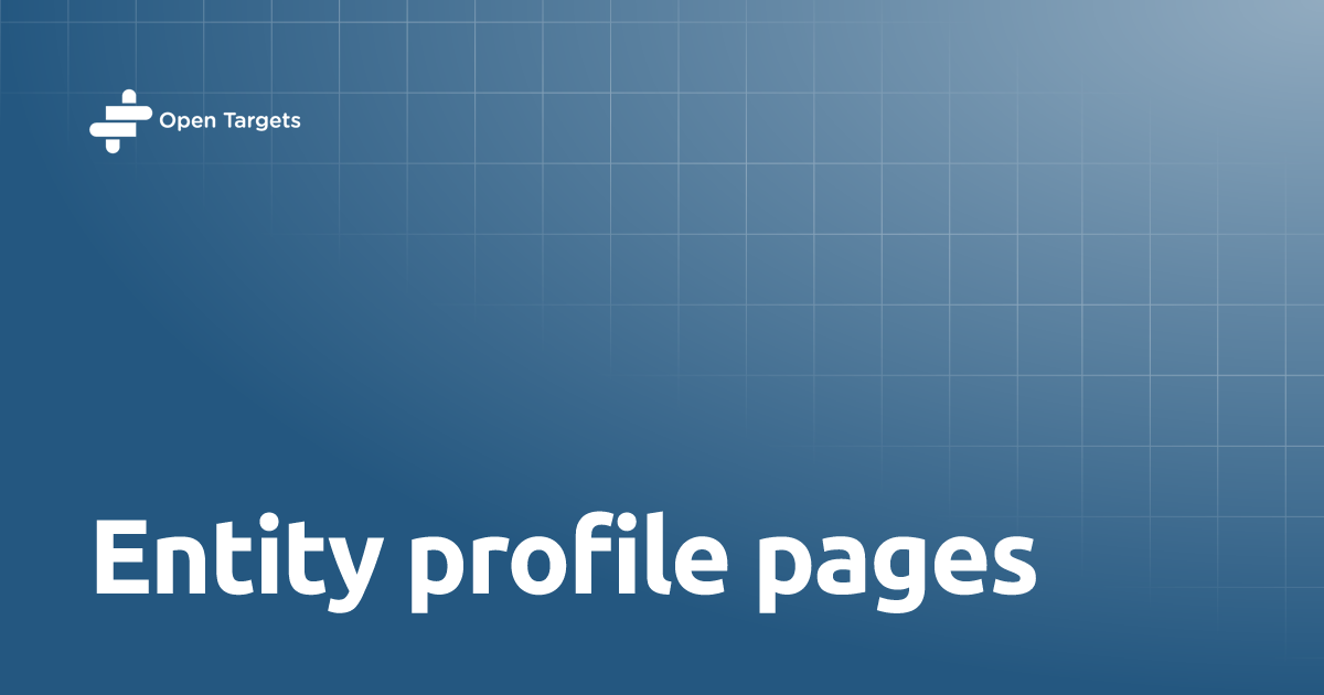 Entity profile pages | Open Targets Platform Documentation